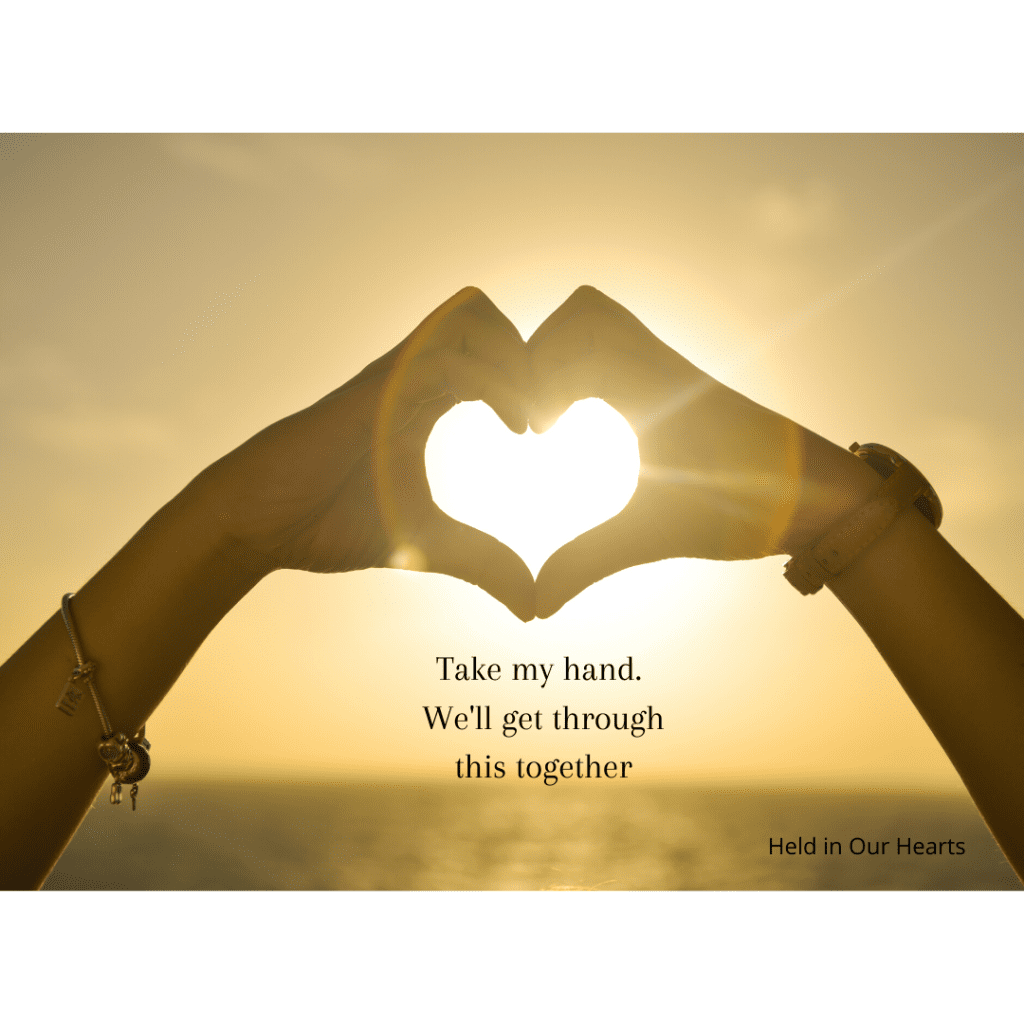 - Held In Our Hearts